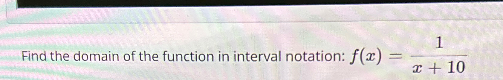 Solved Find the domain of the function in interval notation: | Chegg.com