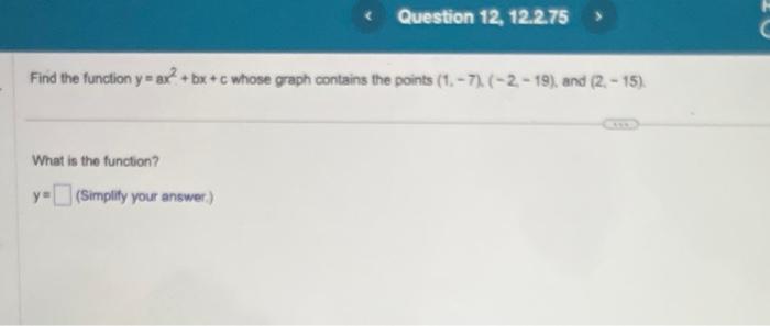 Solved Find the function y=ax2+bx+c whose graph contains the | Chegg.com