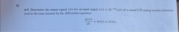 Solved 3) 6.9 Determine the output signal y(t) for an input | Chegg.com