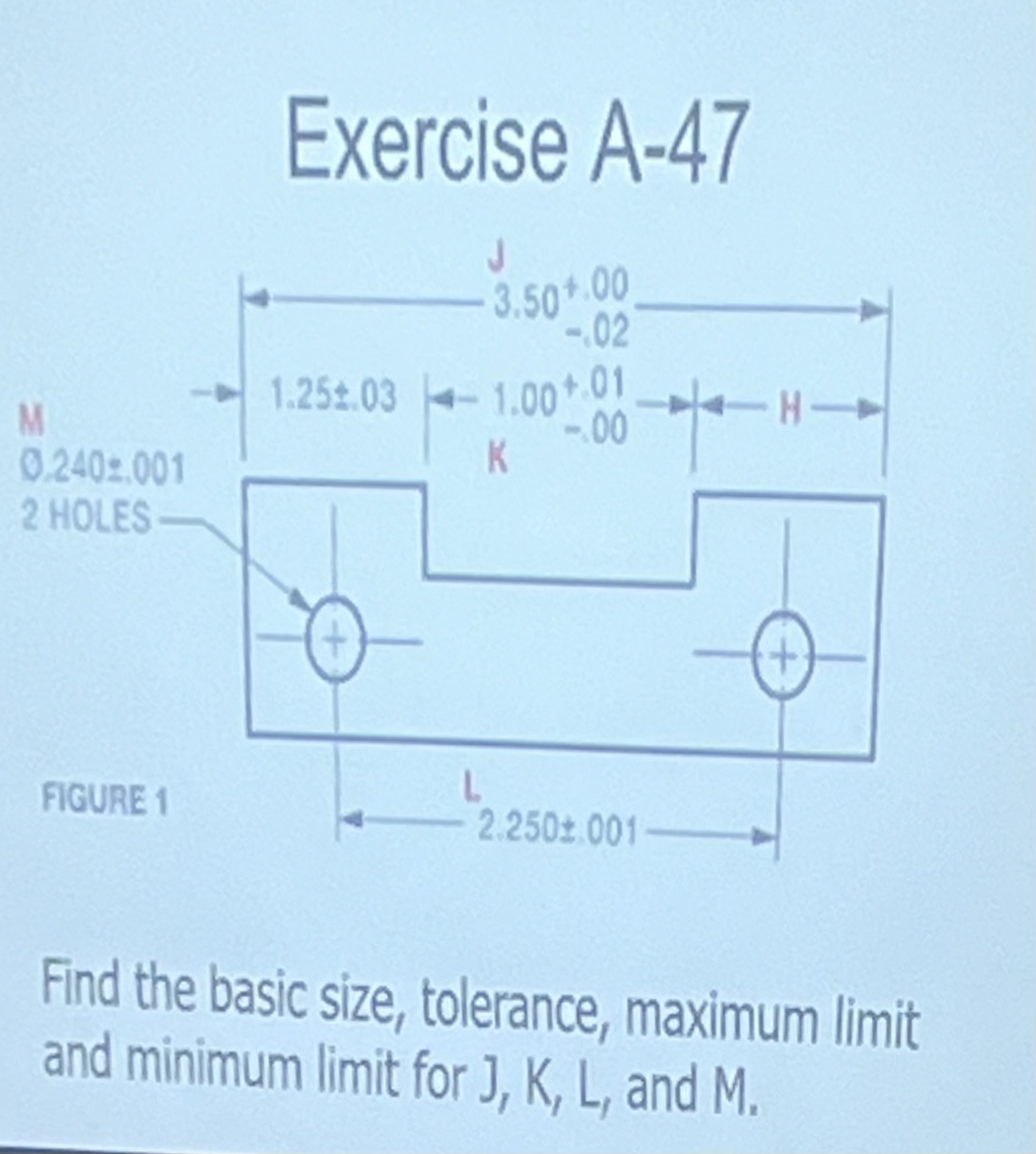 Solved Exercise A-47Find the basic size, tolerance, maximum | Chegg.com