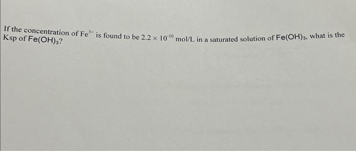 Solved If the concentration of Fe³+ is found to be 2.2 x | Chegg.com