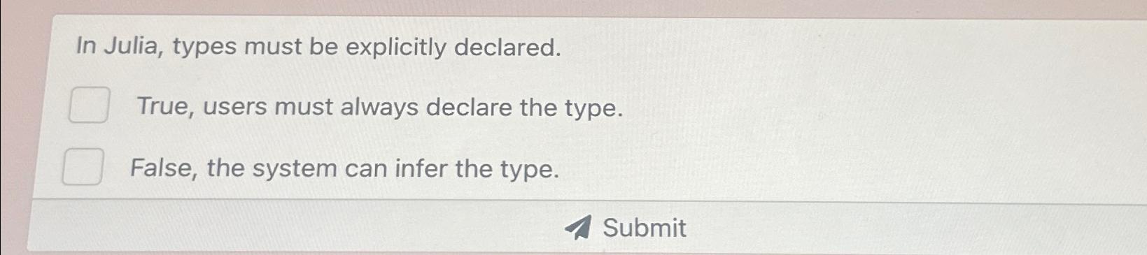 Solved In Julia, types must be explicitly declared.True, | Chegg.com