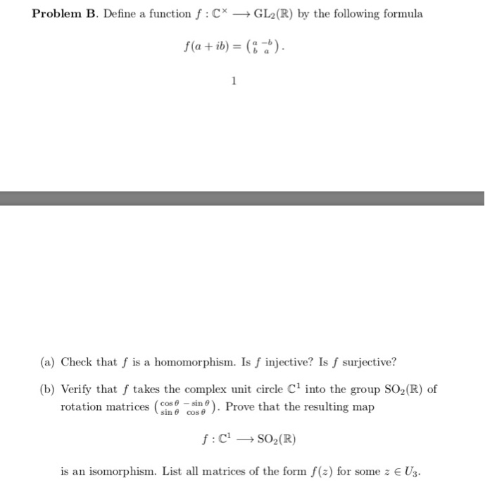 Solved Problem B. Define a function f: C GL2(R) by the | Chegg.com