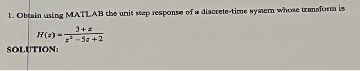 1. Obtain using MATLAB the unit step response of a | Chegg.com