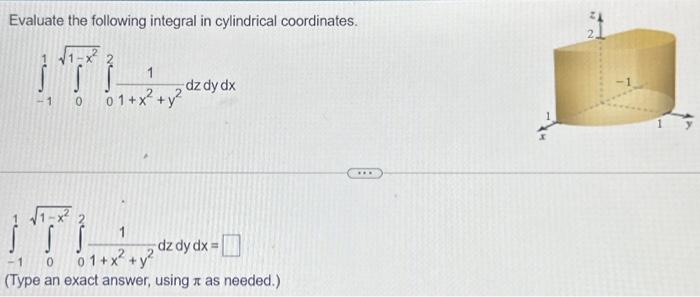 Solved Evaluate the following integral in cylindrical | Chegg.com