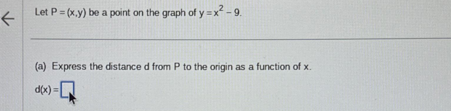 Solved Let P=(x,y) ﻿be a point on the graph of y=x2-9.(a) | Chegg.com