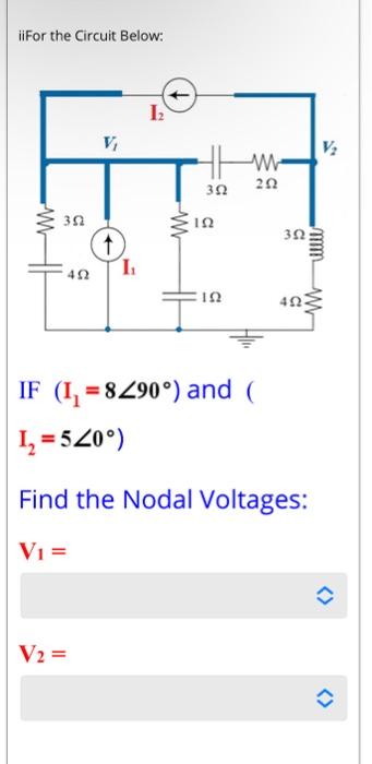 Solved iiFor the Circuit Below: IF (I1=8∠90∘) and ( I2=5∠0∘ | Chegg.com