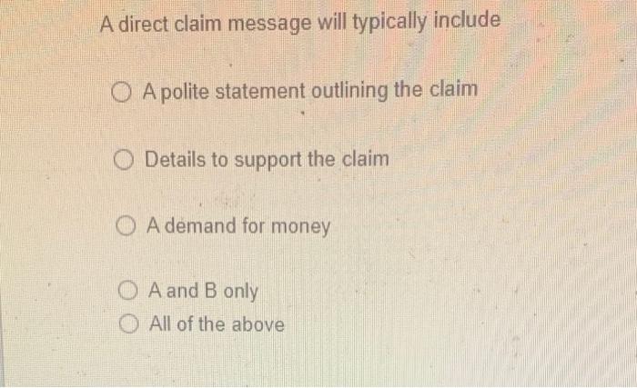 Solved A direct claim message will typically include O A | Chegg.com