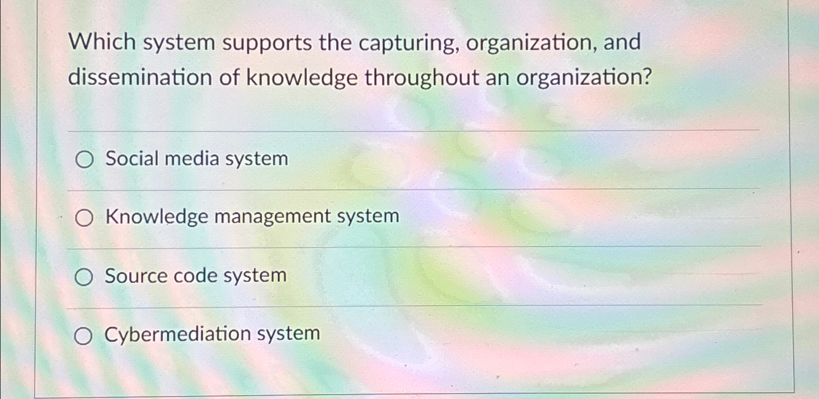 Solved Which system supports the capturing, organization, | Chegg.com