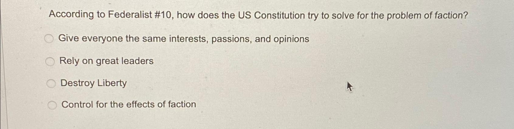 Solved According to Federalist #10, ﻿how does the US | Chegg.com