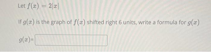 Solved Let f(x)=2∣x∣ If g(x) is the graph of f(x) shifted | Chegg.com