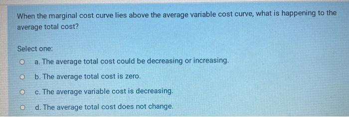 Solved When the marginal cost curve lies above the average | Chegg.com