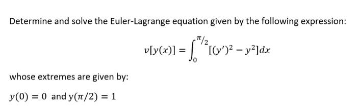 Solved Determine and solve the Euler-Lagrange equation given | Chegg.com