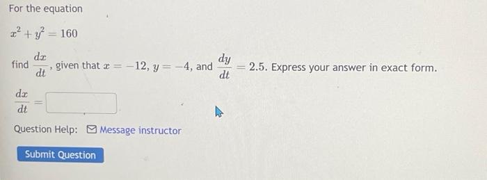 Solved For the equation x² + y² = 160 dx dt dy find given | Chegg.com