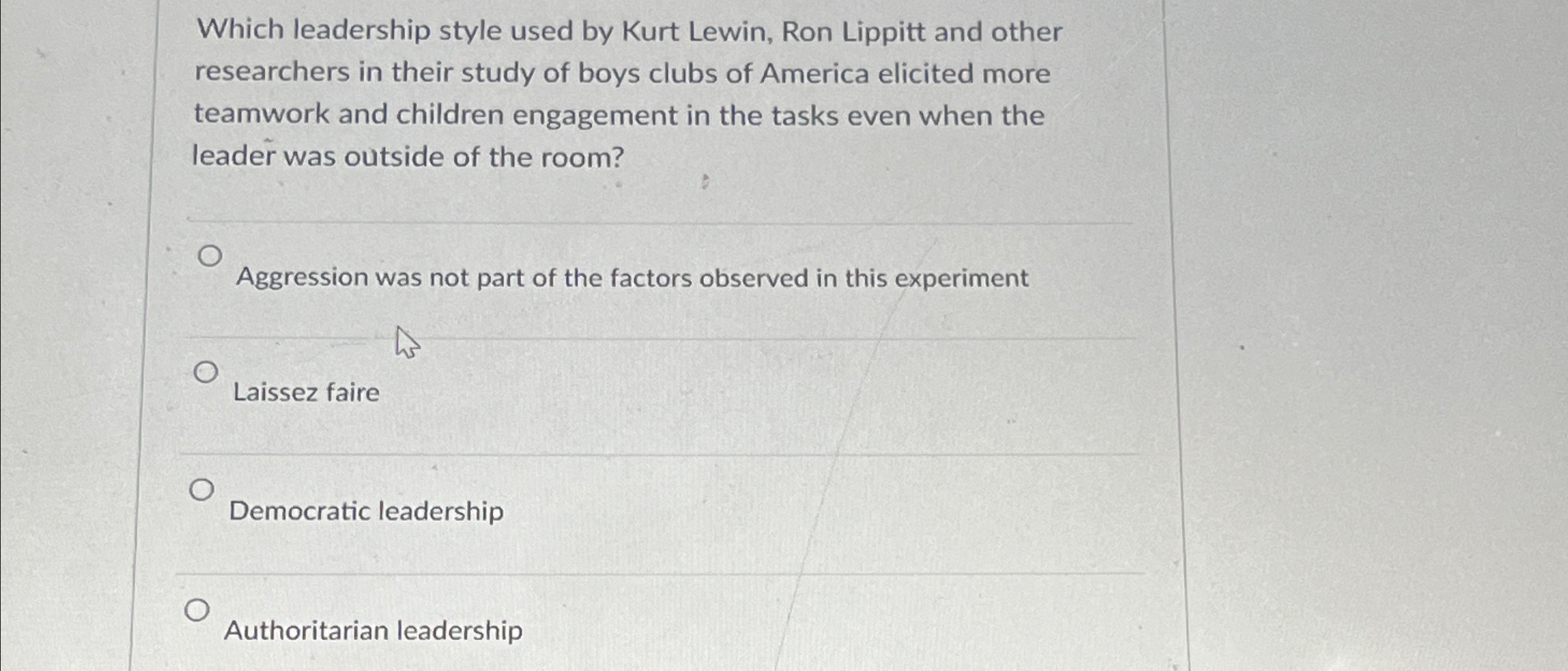 Solved Which leadership style used by Kurt Lewin, Ron | Chegg.com