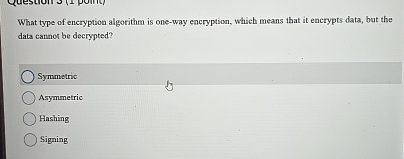 Solved What type of encryption algorithm is one-way | Chegg.com