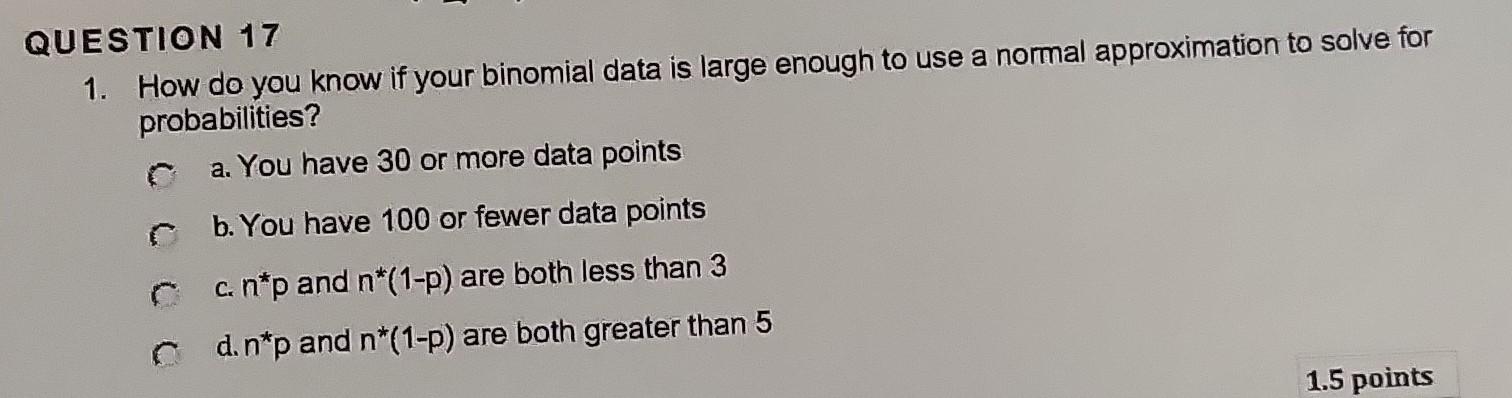 Solved QUESTION 17 1. How do you know if your binomial data | Chegg.com