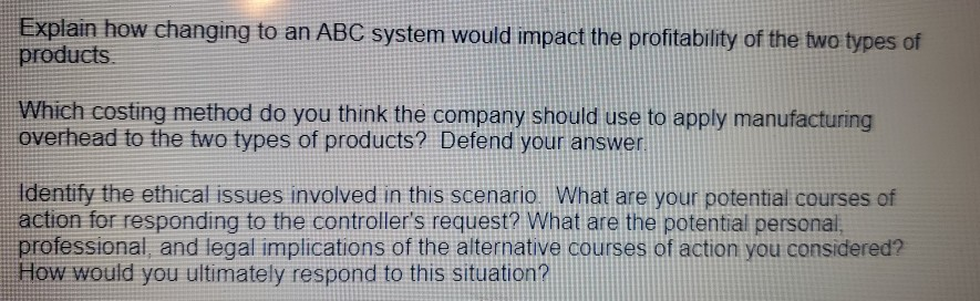 Solved Explain how changing to an ABC system would impact | Chegg.com