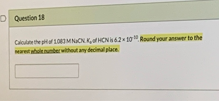 Solved Question 18 Calculate the pH of 1083 M NaCN. K, of | Chegg.com