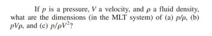 Solved If p is a pressure, V a velocity, and ρ a fluid | Chegg.com