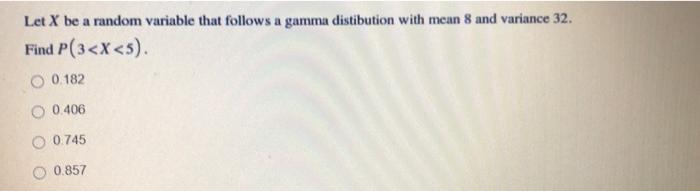 Solved Let X be a random variable that follows a gamma | Chegg.com