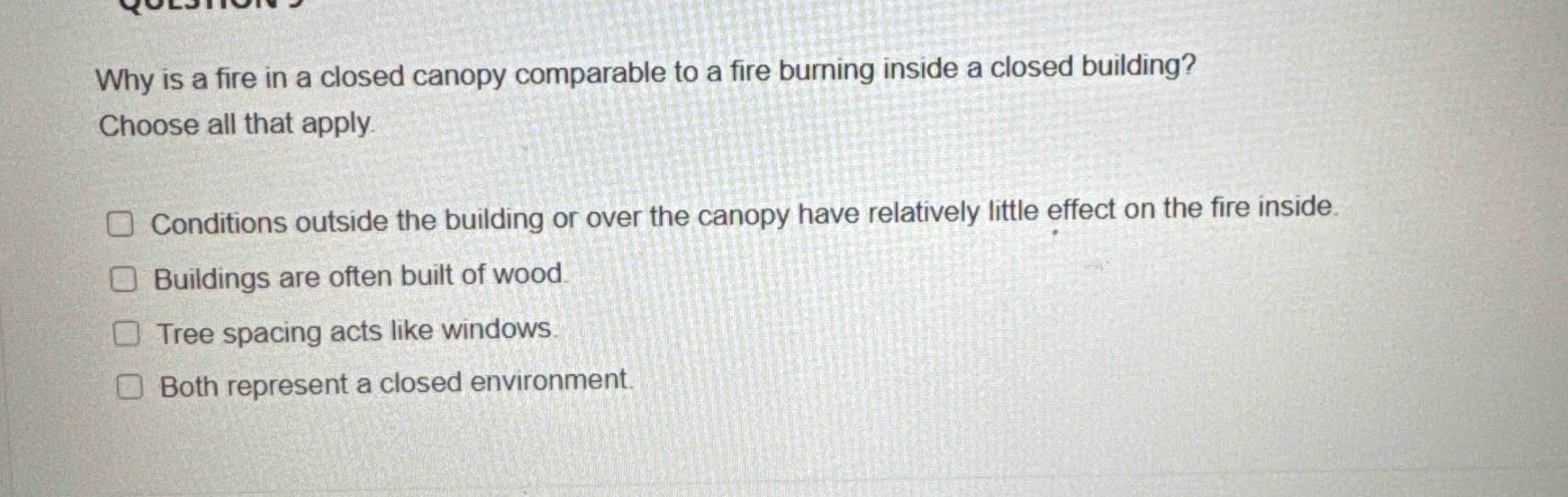 Solved Why is a fire in a closed canopy comparable to a fire | Chegg.com