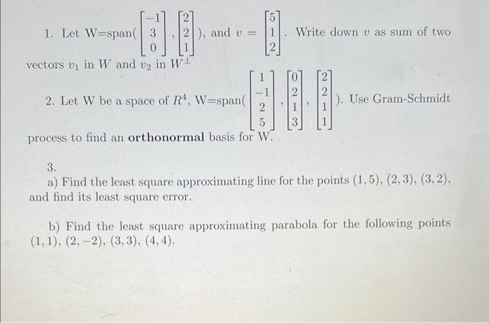 Solved 1 vectors v₁ in W and v2 in WI 2. Let W be a space of | Chegg.com Solved 1 vectors v₁ in W and v2 in WI 2. Let W be a space of | Chegg.com