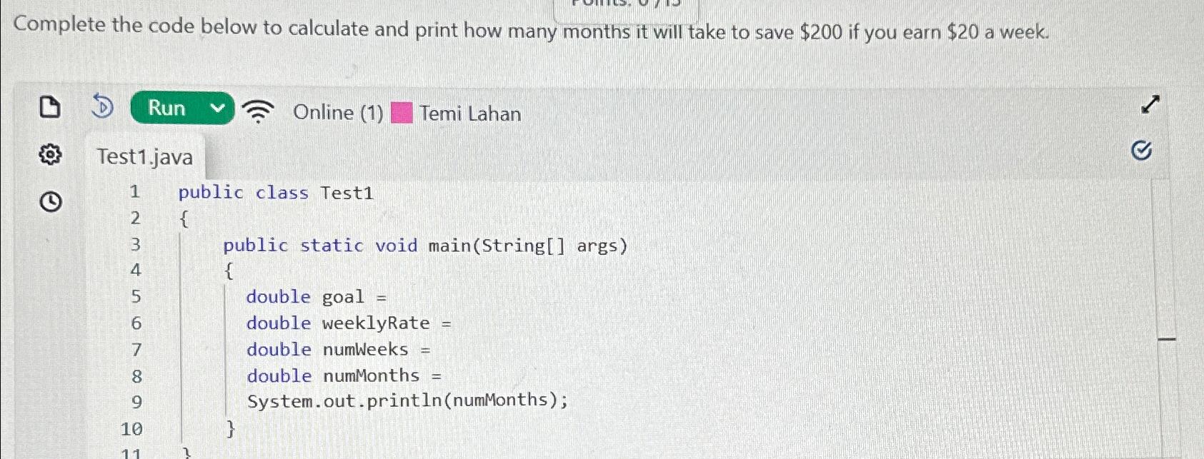 Solved Complete the code below to calculate and print how | Chegg.com