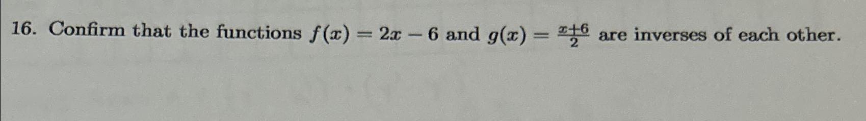 Solved Confirm that the functions f(x)=2x-6 ﻿and g(x)=x+62 | Chegg.com