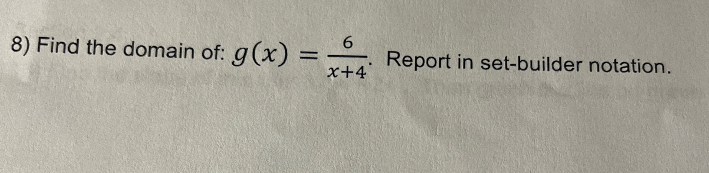 Solved Find the domain of: g(x)=6x+4. ﻿Report in set-builder | Chegg.com