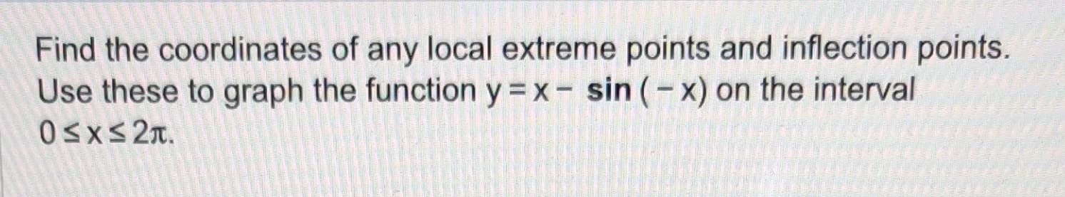Solved Find the coordinates of any local extreme points and | Chegg.com