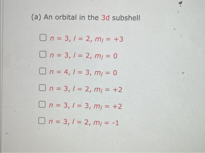Solved (a) An orbital in the 3d subshell O n = 3,1 = 2, m/ = | Chegg.com