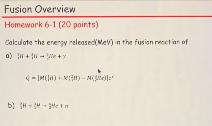 Solved Calculate the energy released (MeV) in the fusion | Chegg.com