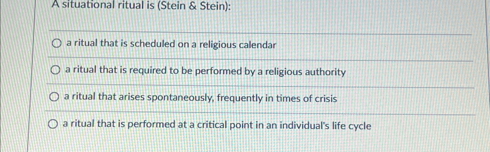 Solved A situational ritual is (Stein & Stein):a ritual that | Chegg.com