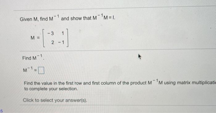 Solved Given M, find M-and show that M-'M=1. -3 M = 2 -1 | Chegg.com