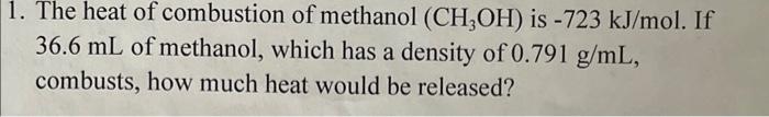 Solved The heat of combustion of methanol (CH3OH) is −723 | Chegg.com