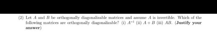 Solved (2) Let A and B be orthogonally diagonalizable | Chegg.com