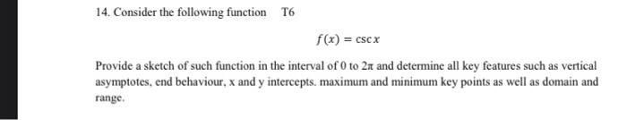 Solved 14. Consider the following function T6 f(x) = cscx | Chegg.com