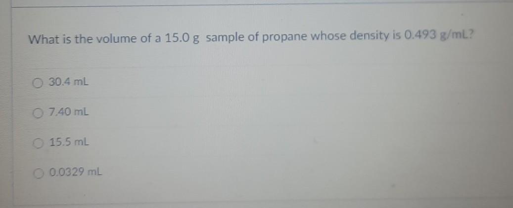 Solved What is the volume of a 15.0 g sample of propane | Chegg.com