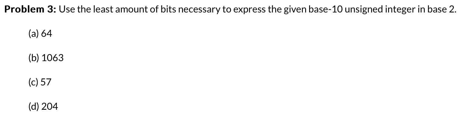 Solved Problem 3: Use the least amount of bits necessary to | Chegg.com