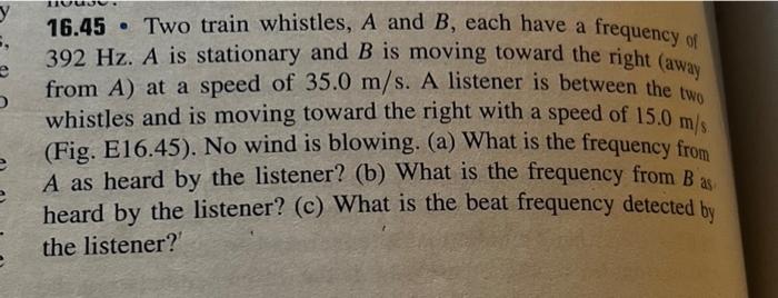 Solved y 16.45 • Two train whistles, A and B, each have a | Chegg.com