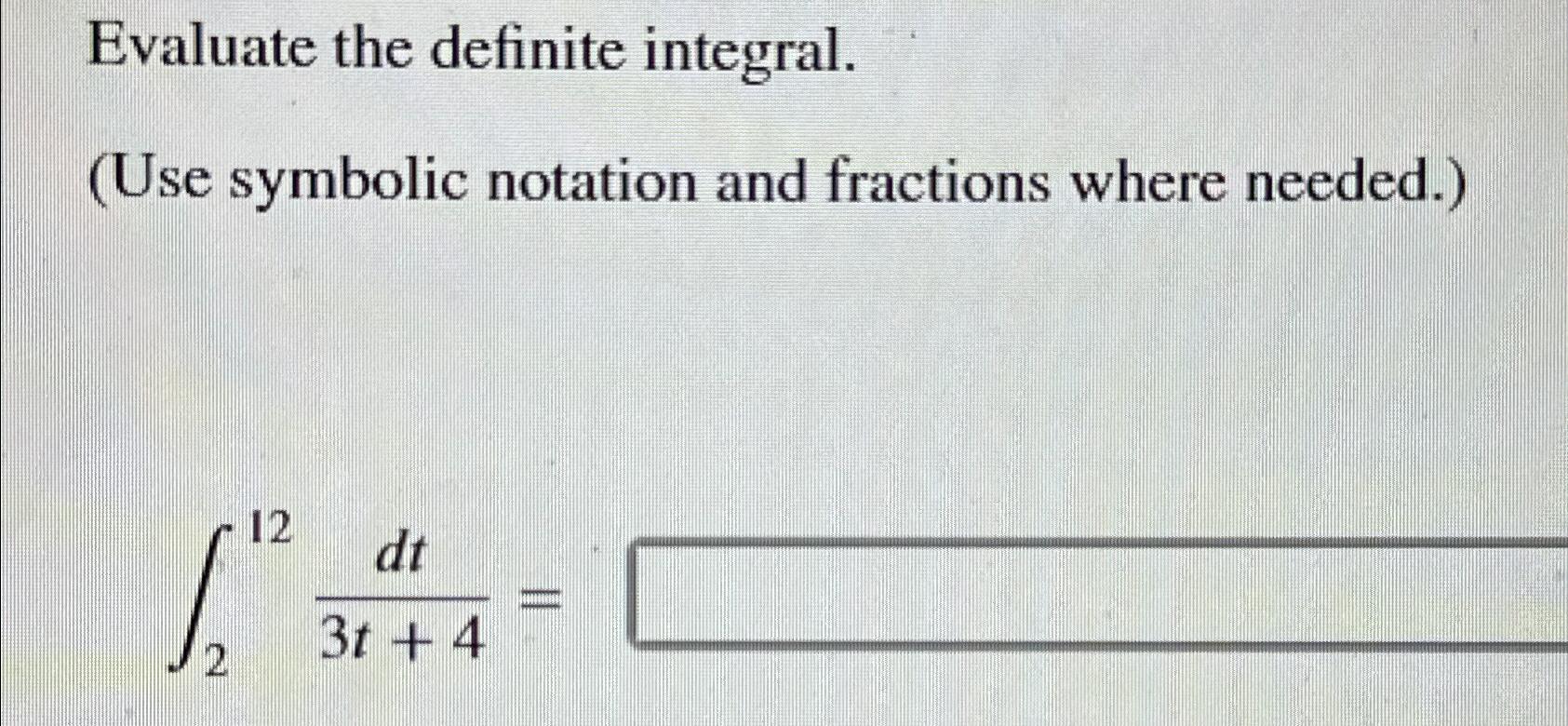 Solved Evaluate the definite integral.(Use symbolic notation | Chegg.com