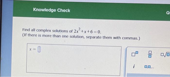 Solved Find all complex solutions of 2x2+x+6=0. (If there is | Chegg.com
