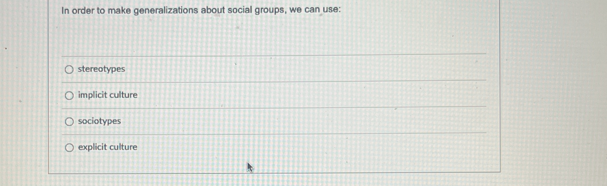 Solved In order to make generalizations about social groups, | Chegg.com