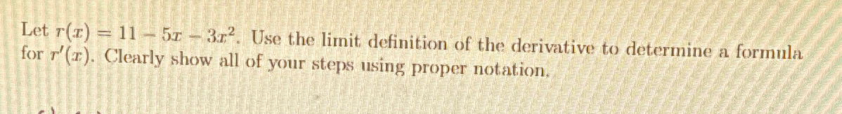 Solved Let r(x)=11-5x-3x2. ﻿Use the limit definition of the | Chegg.com