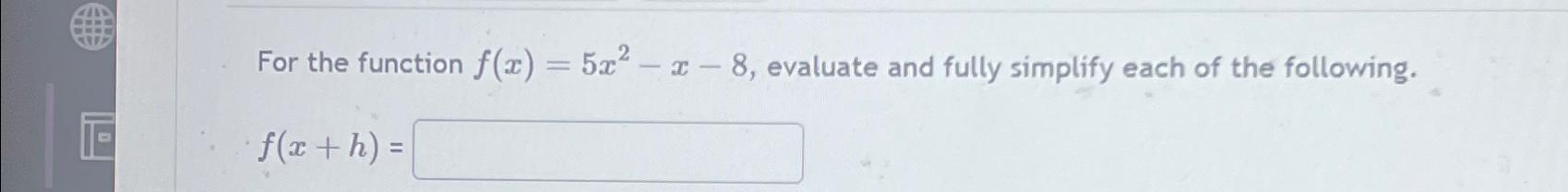 Solved For the function f(x)=5x2-x-8, ﻿evaluate and fully | Chegg.com