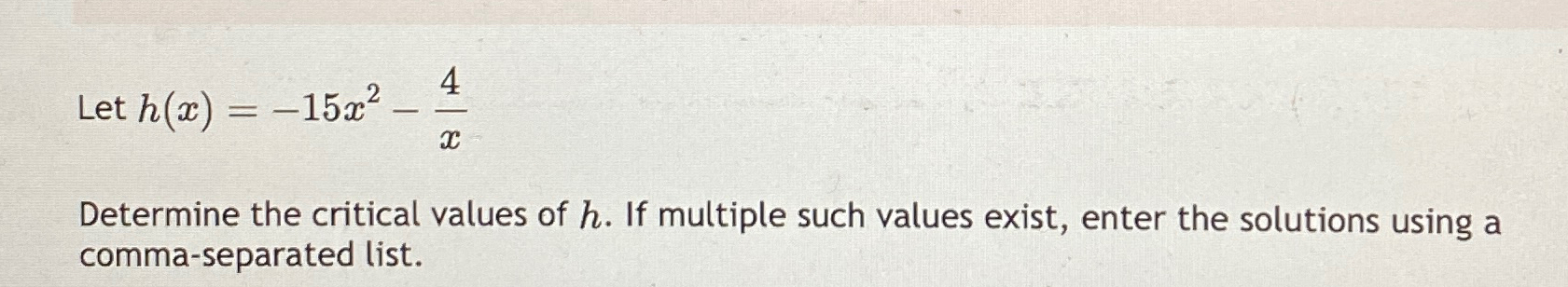Solved Let h(x)=-15x2-4xDetermine the critical values of h. | Chegg.com