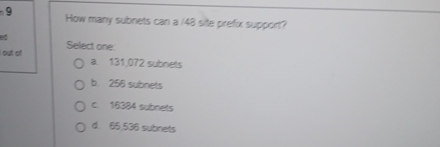 Solved 9How many subnets can a / 48 site prefix | Chegg.com Solved 9How many subnets can a / 48 site prefix | Chegg.com