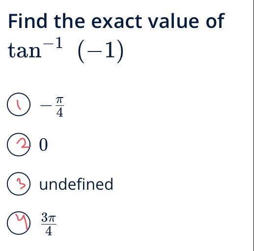 Solved Find the exact value of tan−1(−1) −4π (2) 0 undefined | Chegg.com