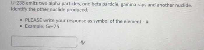 Solved U-238 emits two alpha particles, one beta particle, | Chegg.com